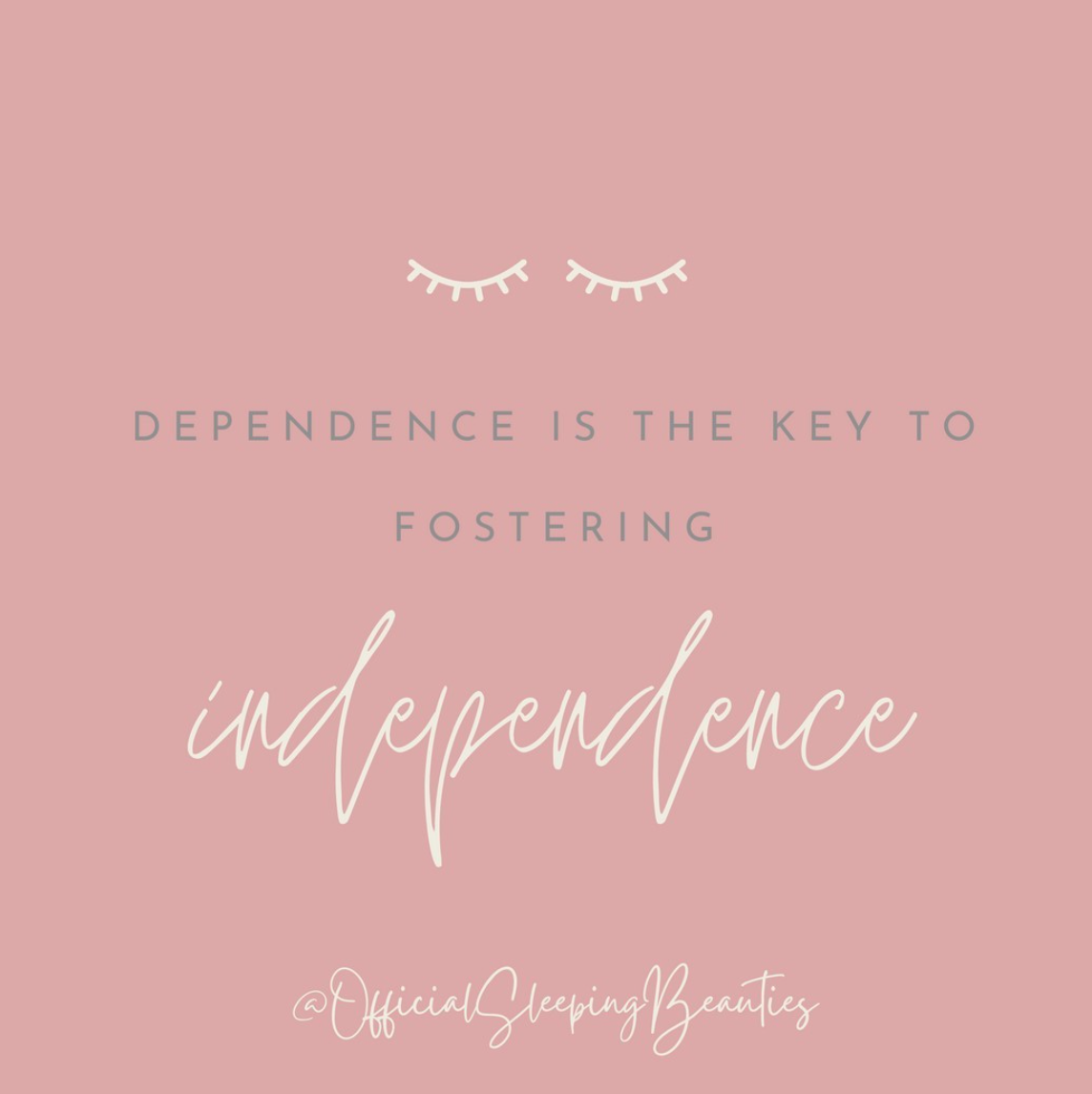 Dependence is the key to fostering independence - Sleeping Beauties
